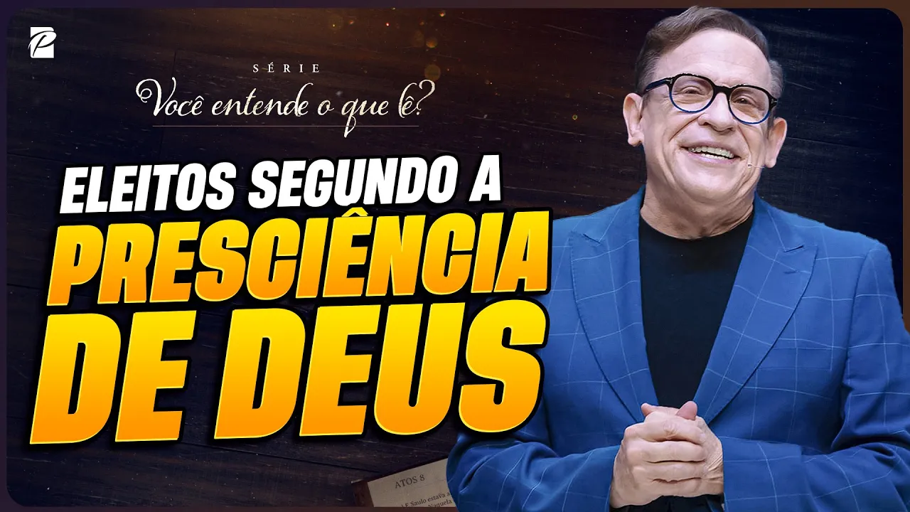 Você Entende o Que Lê? | Eleitos Segundo a Presciência de Deus | Paz ...